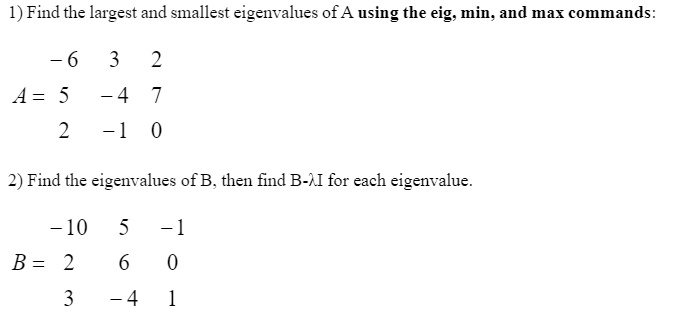 Solved 1 Find The Largest And Smallest Eigenvalues Of A Using The Eig Min And Mar Commands