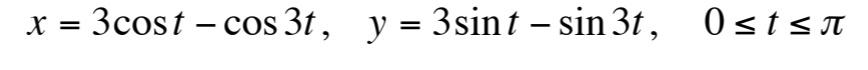 SOLVED: X = 3cost cos 3t = Y = 3sint - sin 3t , 0