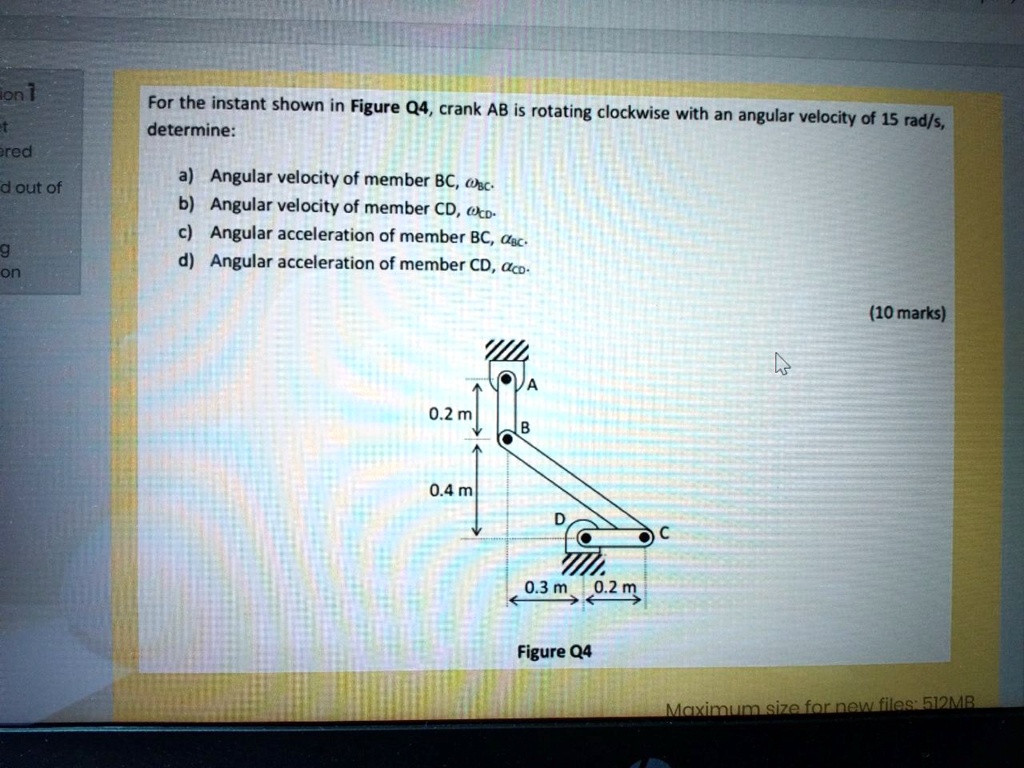 SOLVED: For the instant shown in Figure Q4, crank AB is rotating clockwise with an angular ...