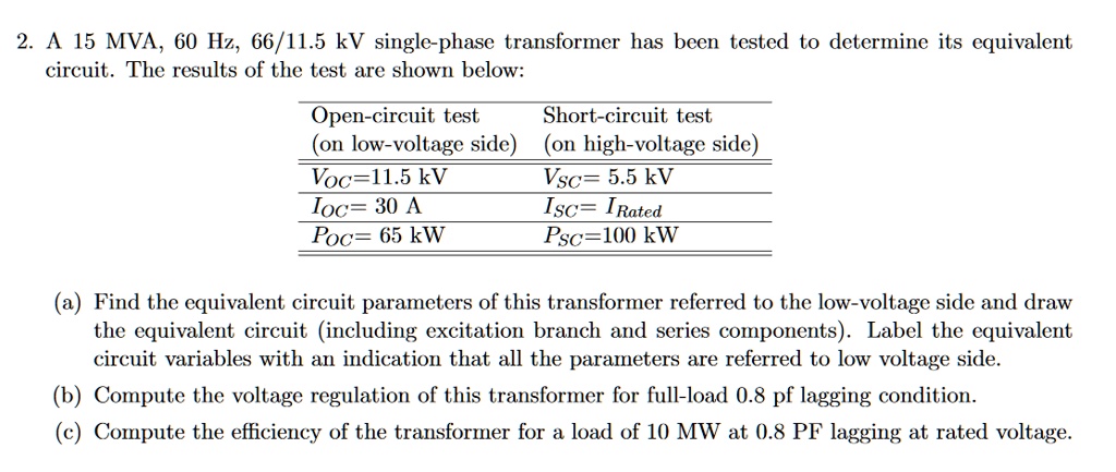 SOLVED: A 15 MVA, 60 Hz, 66/11.5 kV single-phase transformer has been ...