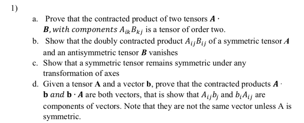 SOLVED: a. Prove that the contracted product of two tensors A : B, with components AikBkj, is a ...