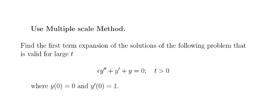 use multiple scale method find the first term expansion of the ...