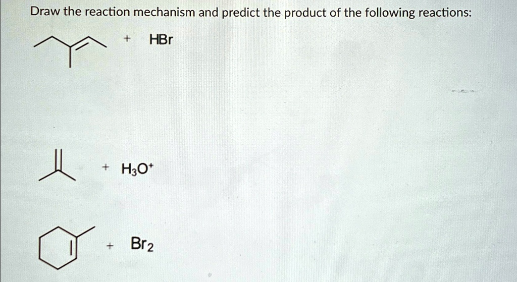 Draw the reaction mechanism and predict the product of the following reactions: Draw the ...
