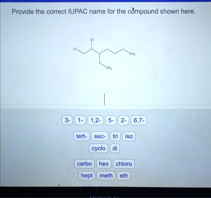 Provide the correct IUPAC name for the compound shown here. CI CI CH ...