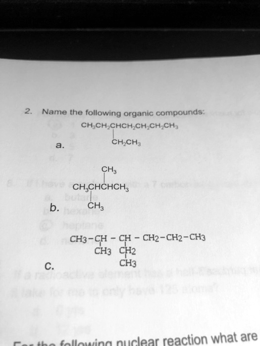 SOLVED: Name the following organic compounds: CH CH CHCH CH CH CH] CHCHa CH3 CH;CHCHCHz b CH3 ...