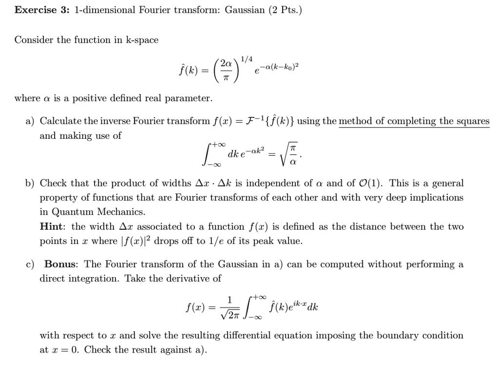 SOLVED: Exercise 3: 1-dimensional Fourier transform: Gaussian (2 Pts.) Consider the function in ...