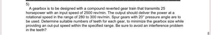 SOLVED: A gearbox is to be designed with a compound reverted gear train ...
