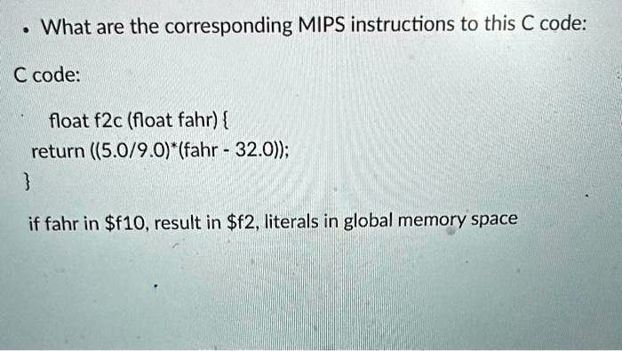 Solved Texts What Are The Corresponding Mips Instructions To This C Code C Code Float F2c 6047
