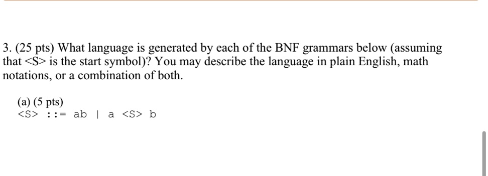 3. (25 pts) What language is generated by each of the BNF grammars ...