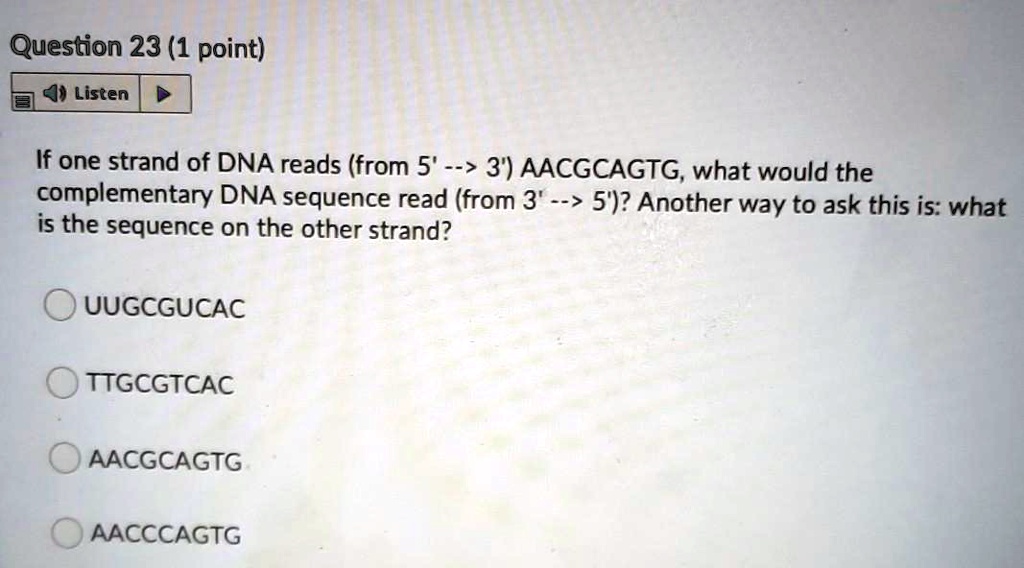 SOLVED: Question 23 (1 point) Listen If one strand of DNA reads (from 5 ...