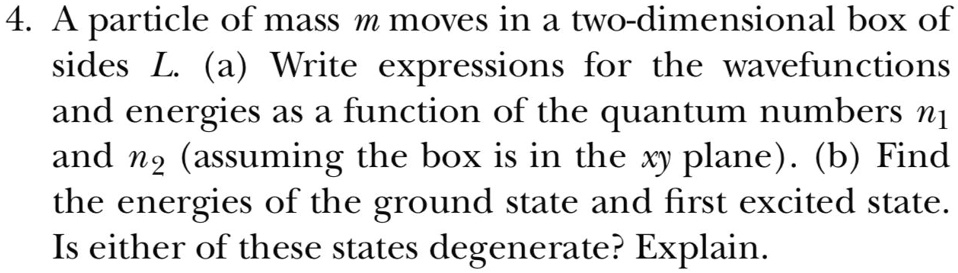 SOLVED: A particle of mass m moves in a two-dimensional box of sides L. (a) Write expressions ...