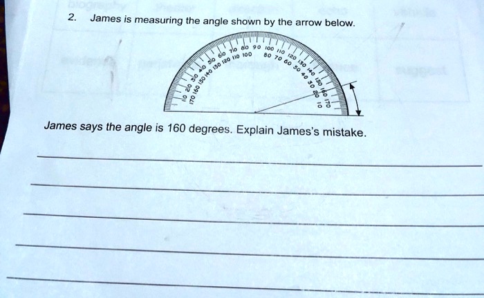 James is measuring the angle shown by the arrow below: 10 00 2 8 James ...