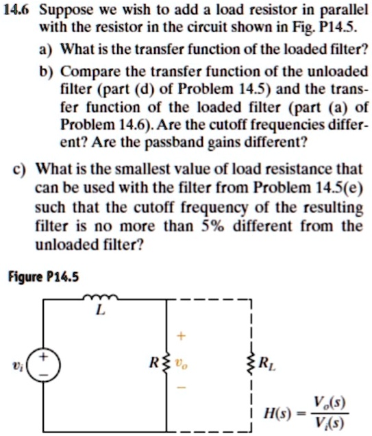 SOLVED: 14.6 Suppose we wish to add a load resistor in parallel with the resistor in the circuit ...