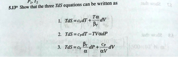 5.13* Show that the three TdS equations can be written as 1. TdS = cv ...