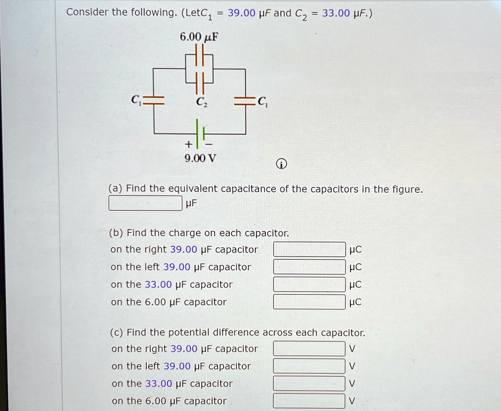 SOLVED: Consider the following. (Let C1 = 39.00 μF and C2 = 33.00 μF ...