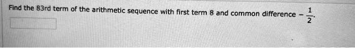 SOLVED: Find the 83rd term of the arithmetic sequence with first term 8 and common difference 2