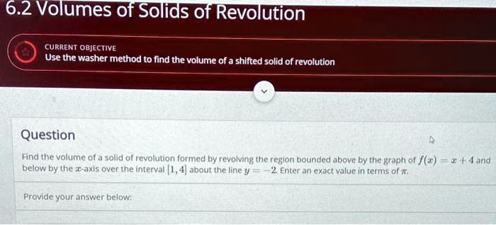 SOLVED: 6.2 Volumes of Solids of Revolution CURRENT OBJECTIVE: Use the ...
