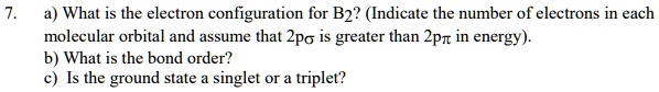 SOLVED: a) What is the electron configuration for B2? (Indicate the ...