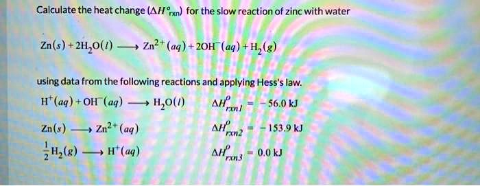 calculate the heat change ahtxn for the slow reaction of zinc with ...