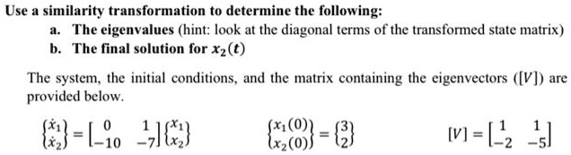 SOLVED: Use a similarity transformation to determine the following: a. The eigenvalues (hint ...