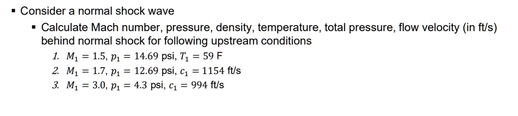 SOLVED: Consider a normal shock wave: Calculate the Mach number, pressure, density, temperature ...
