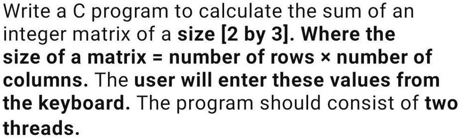 Solved Write A € Program To Calculate The Sum Of An Integer Matrix Of 5475