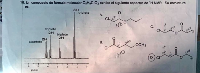 SOLVED: 18. Un compuesto de formula molecular CsH-CIOz exhibe siguiente ...