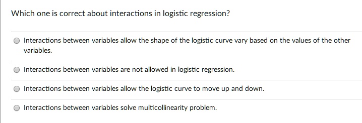Which One Is Correct About Interactions In Logistic Regression O Interactions Between Variables 1276