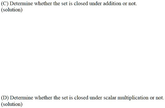 SOLVED:(C) Determine whether the set is closed under addition O not ...