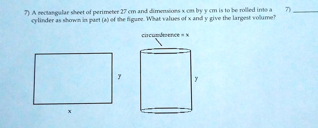 SOLVED: help with this question 7) A rectangular sheet of perimeter 27 ...