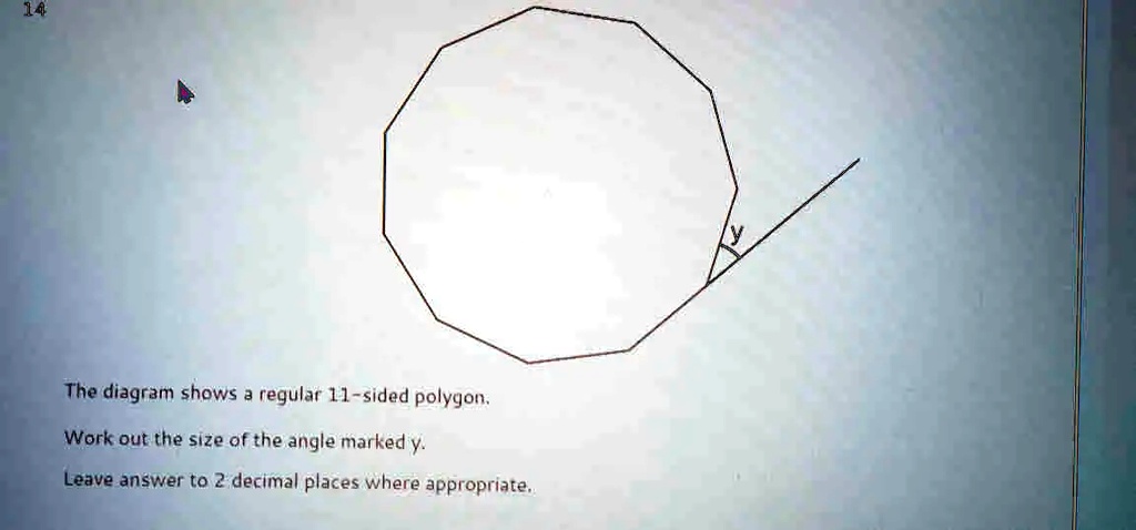 14 The diagram shows a regular 11-sided polygon. Work out the size of ...