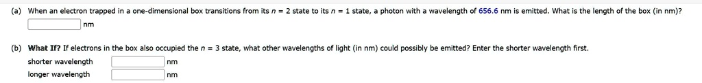 awhen an electron trapped in a one dimensional box transitions from its ...