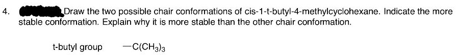 4. Draw the two possible chair conformations of cis-1-t-butyl-4 ...
