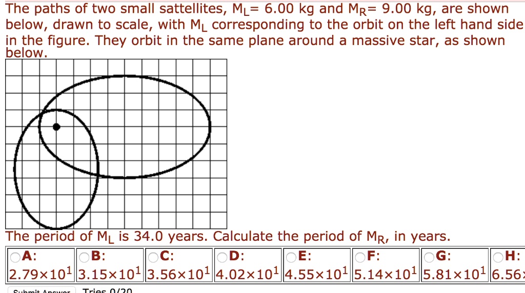 SOLVED: The paths of two small satellites, ML = 6.00 kg and MR = 9.00 ...