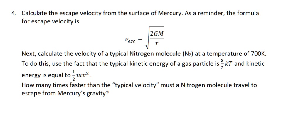 4. Calculate the escape velocity from the surface of Mercury. As a ...