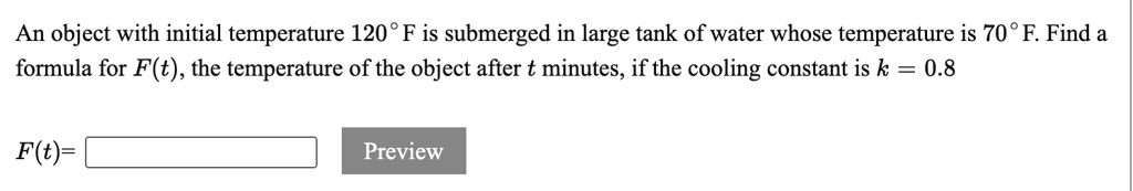 an object with initial temperature 120 f is submerged in large tank of water whose temperature ...