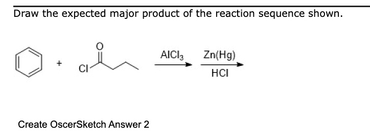 Draw the expected major product of the reaction sequence shown. Create OChemSketch Answer 2 Draw ...