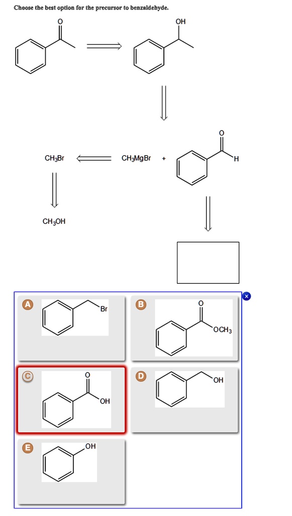 SOLVED: Texts: Choose the best option for the precursor to benzaldehyde ... SOLVED: Texts: Choose the best option for the precursor to benzaldehyde ...