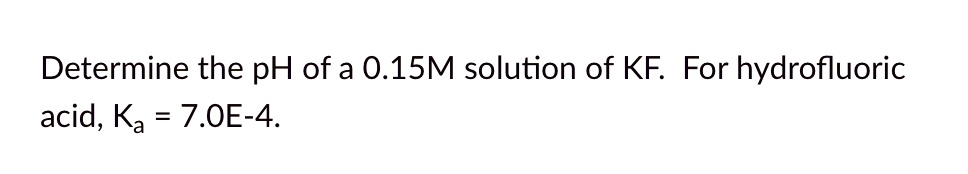 determine the ph of a 015m solution of kf for hydrofluoric acid ka 7oe ...