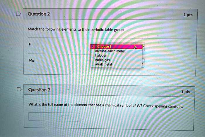 SOLVED: Question 2 1 pts Match the following elements to their periodic table group [Choose ...