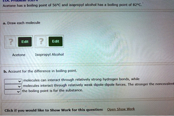 SOLVED: Acetone has a boiling point of 56Â°C and isopropyl alcohol has ...