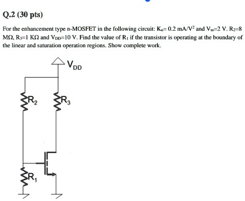 Q.2 (30 pts) For the enhancement type n-MOSFET in the following circuit: Kn= 0.2 mA/V^2 and Vtn ...