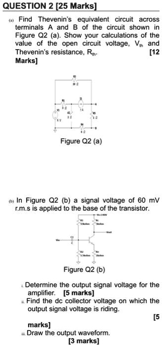 SOLVED: QUESTION 2 [25 Marks] Find Thevenin's equivalent circuit across terminals A and B of the ...