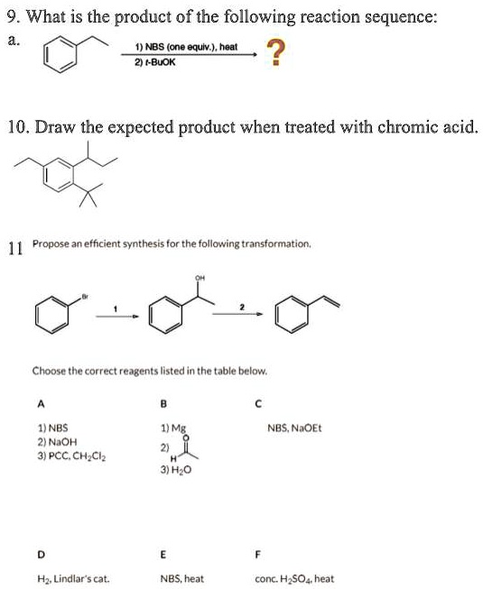 9. What is the product of the following reaction sequence: a. 1) NBS (one equiv.), heat 2) t ...