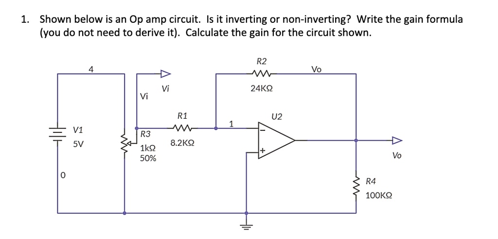 1. Shown below is an Op amp circuit. Is it inverting or non-inverting? Write the gain formula ...