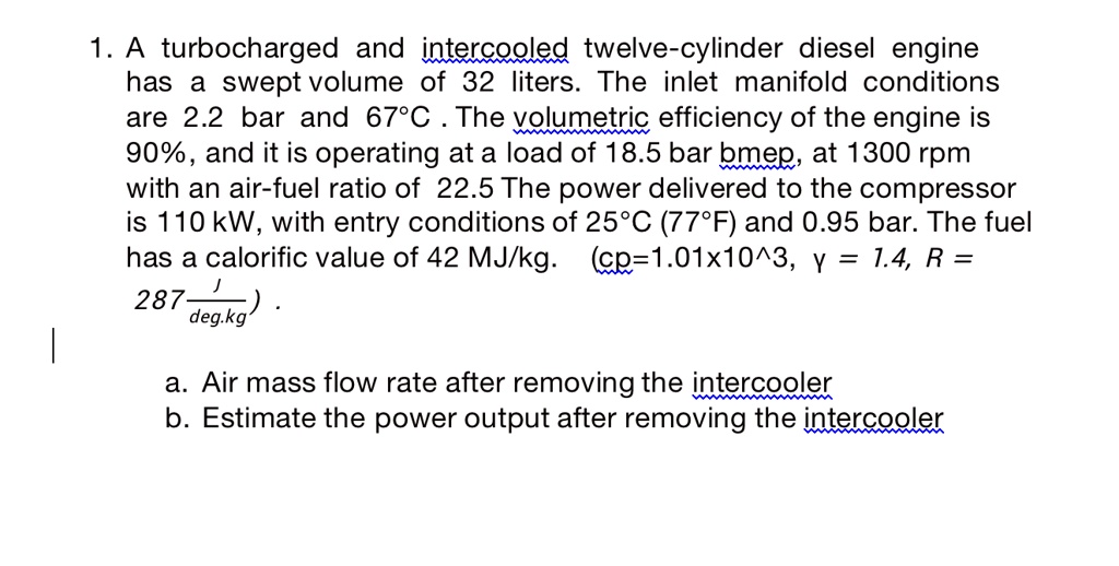 SOLVED: 1 A turbocharged and intercooled twelve-cylinder diesel engine ...