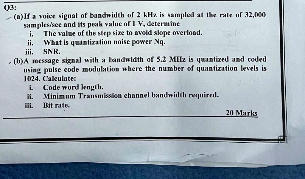 [GET ANSWER] Q3: (a) If a voice signal of bandwidth of 2 kHz is sampled ...
