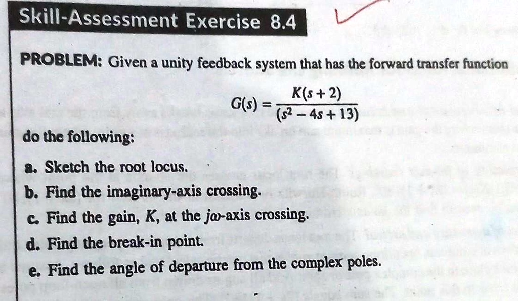 Skill-Assessment Exercise 8.4 PROBLEM: Given a unity feedback system that has the forward ...