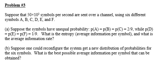SOLVED: Problem # Suppose that 50 x 10^3 symbols per second are sent ...