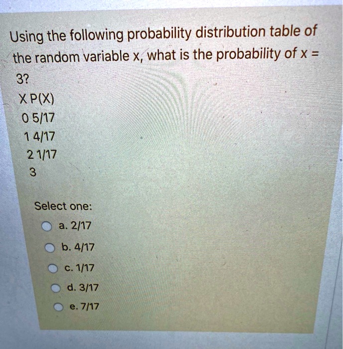 SOLVED: Using the following probability distribution table of the random variable x, what is the ...